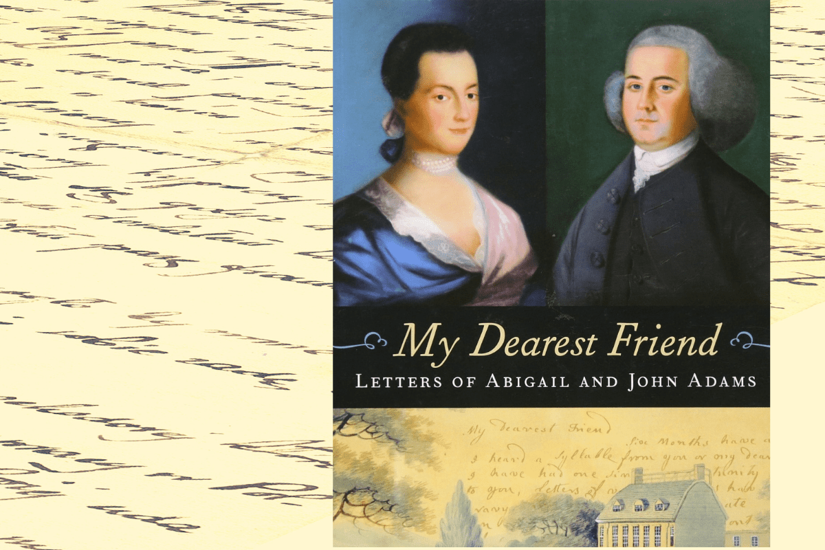 My Dearest Friend: The Letters of Abigail and John Adams - Chesapeake Forum